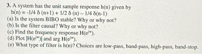 Solved 3. A system has the unit sample response h(n) given | Chegg.com