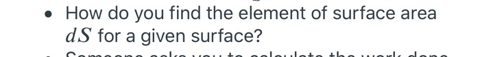 Solved • How do you find the element of surface area dS for | Chegg.com