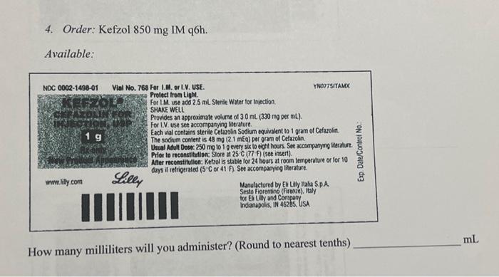 Solved 4. Order: Kefzol 850mg IM q6h. Available: How many | Chegg.com