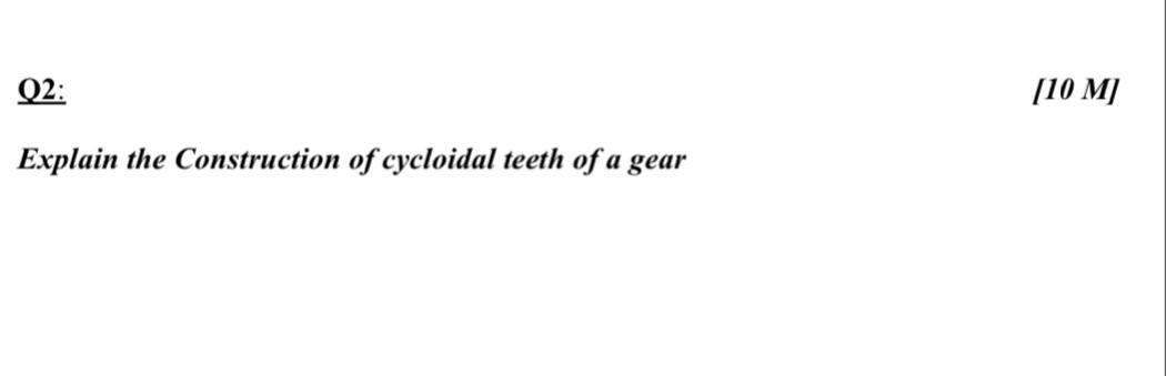 Solved Q2: [10 M Explain the Construction of cycloidal teeth | Chegg.com