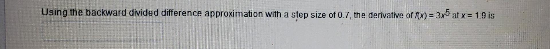 Solved Using the backward divided difference approximation | Chegg.com