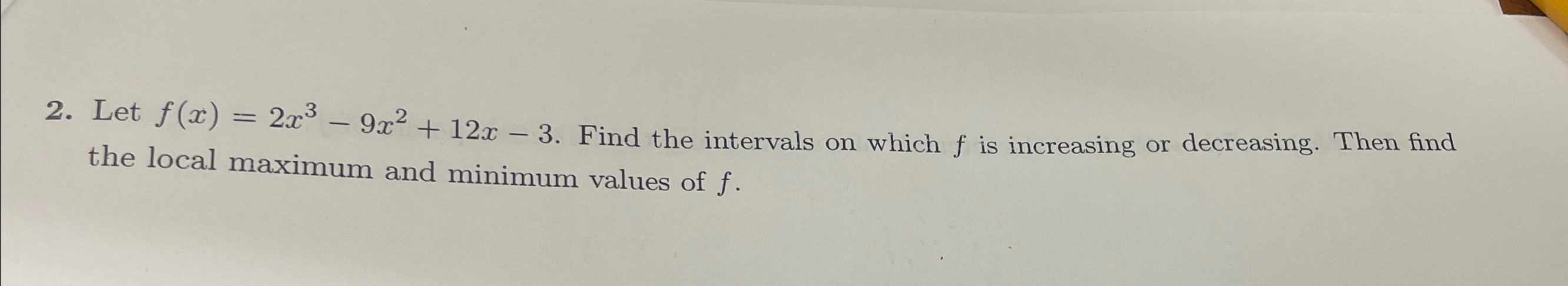Let f(x)=2x3-9x2+12x-3. ﻿Find the intervals on which | Chegg.com