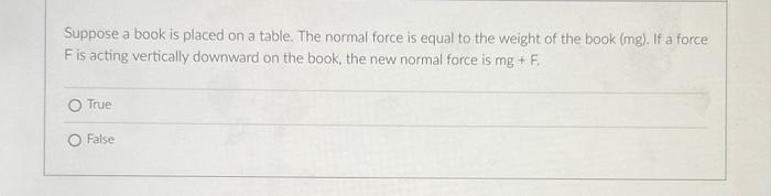 Solved Suppose a book is placed on a table. The normal force | Chegg.com
