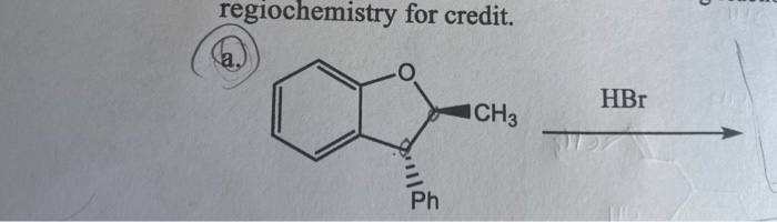 Solved regiochemistry for credit. HBr ICH3 Ph | Chegg.com