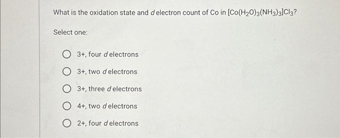 Solved What is the oxidation state and d electron count of | Chegg.com