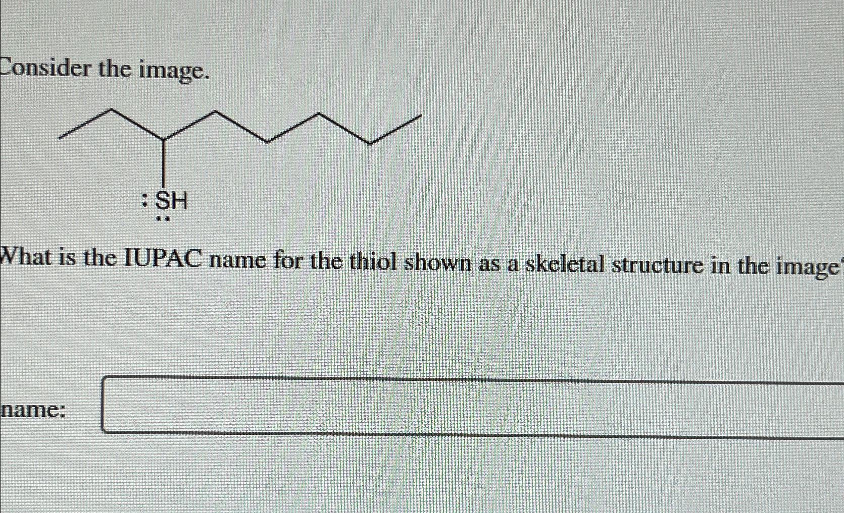 Solved Consider the image.What is the IUPAC name for the | Chegg.com