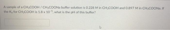 Solved A sample of a CH3COOH / CH3COONa buffer solution is | Chegg.com