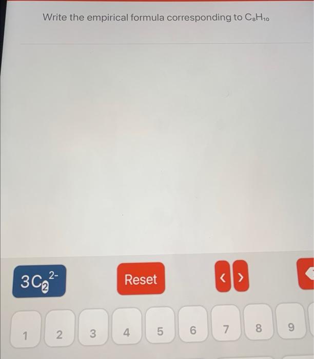 Solved Write the empirical formula corresponding to C8H10 | Chegg.com