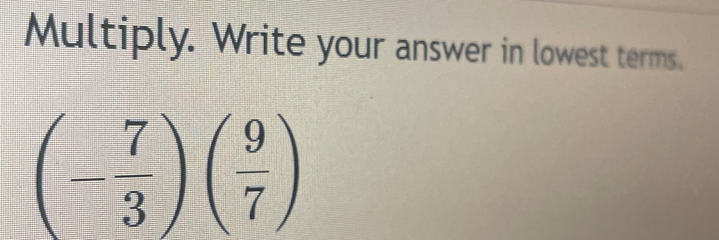 Solved Multiply. Write your answer in lowest terms(-73)(97) | Chegg.com