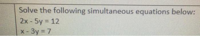 Solved Solve the following simultaneous equations below: | Chegg.com