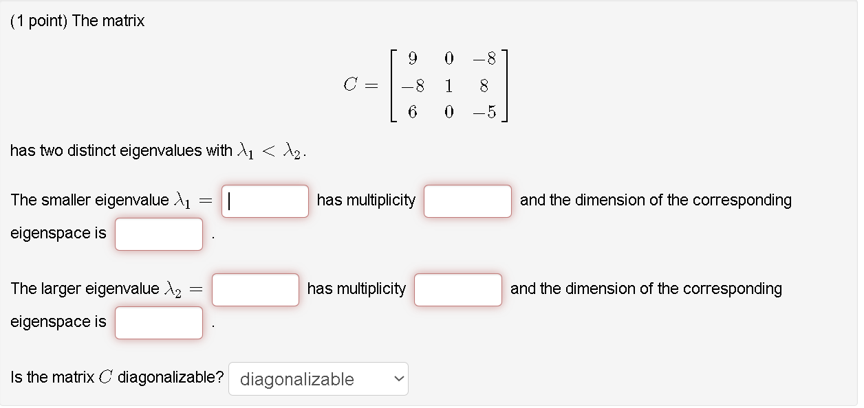 Solved (1 ﻿point) ﻿The matrixC=[90-8-81860-5]has two | Chegg.com