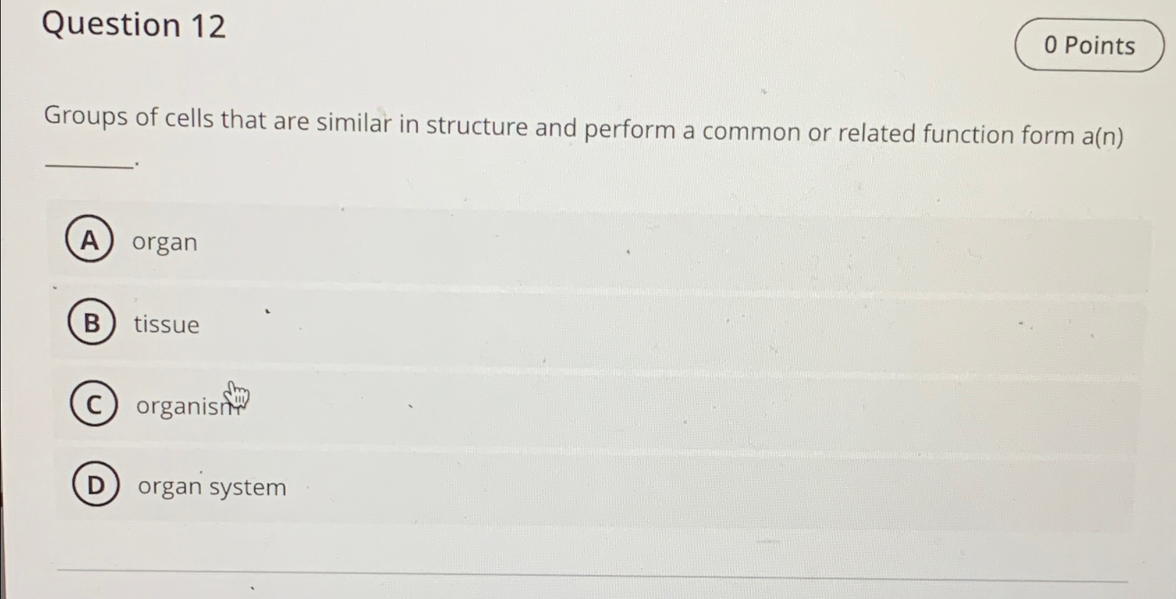 Solved Question 12Groups of cells that are similar in | Chegg.com