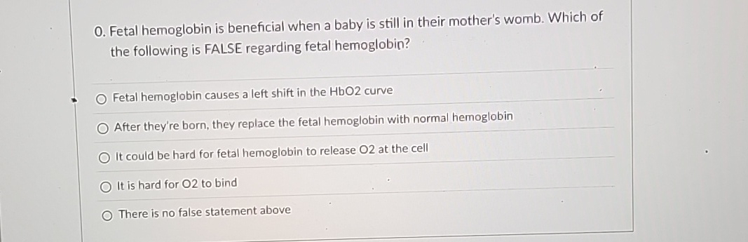 Solved Fetal hemoglobin is beneficial when a baby is still | Chegg.com