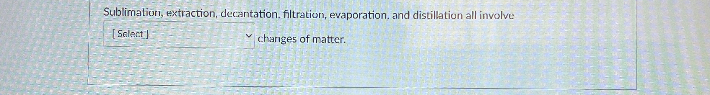 Solved Sublimation, extraction, decantation, filtration, | Chegg.com