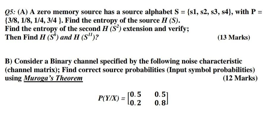 Solved Q5: (A) A zero memory source has a source alphabet S | Chegg.com