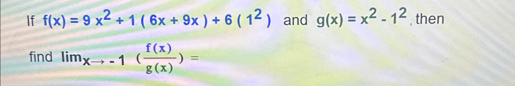Solved If f(x)=9x2+1(6x+9x)+6(12) ﻿and g(x)=x2-12, ﻿then | Chegg.com