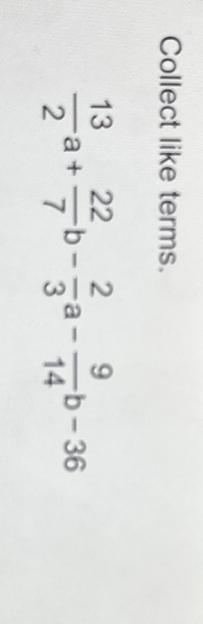 Solved Collect like terms.132a+227b-23a-914b-36 | Chegg.com