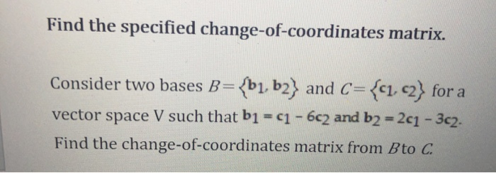 Solved Find the specified change-of-coordinates matrix. | Chegg.com