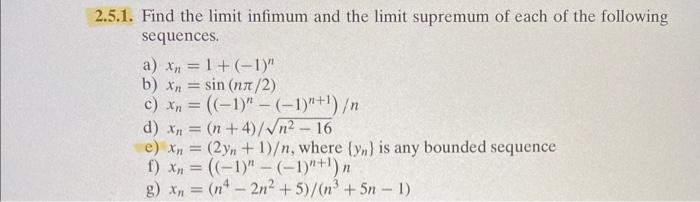 Solved 2.5.1. Find the limit infimum and the limit supremum | Chegg.com