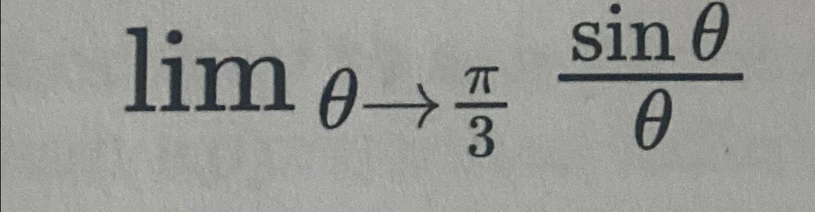 Solved limθ→π3sinθθ | Chegg.com