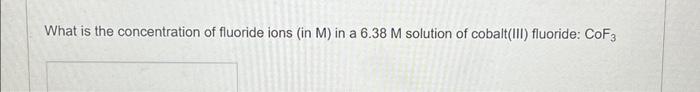 Solved What is the concentration of fluoride ions (in M) in | Chegg.com