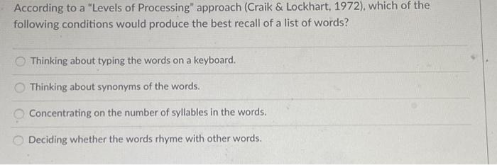 Solved According to a "Levels of Processing" approach (Craik | Chegg.com