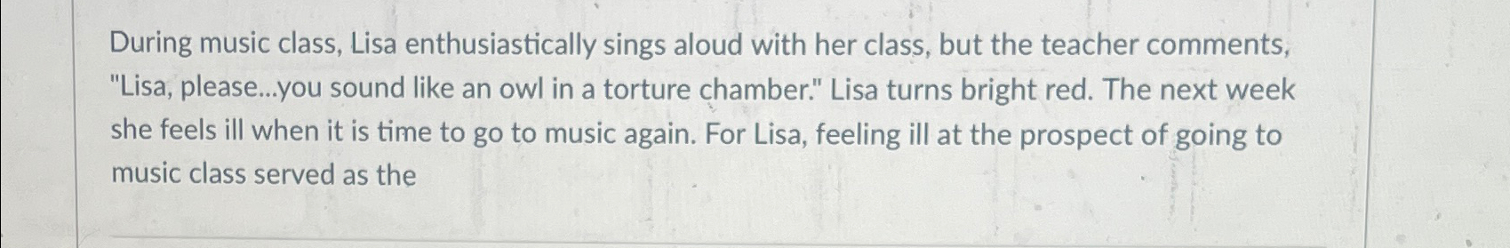 Solved During music class, Lisa enthusiastically sings aloud | Chegg.com