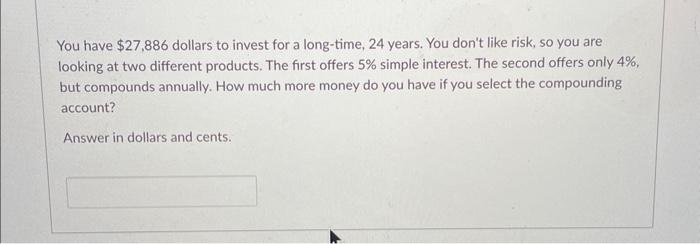 Solved You have $27,886 dollars to invest for a long-time, | Chegg.com