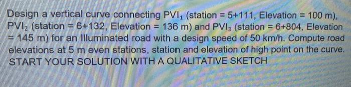 Solved Design a vertical curve connecting PVI1( station | Chegg.com