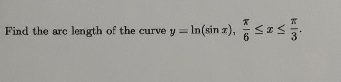 Solved Find the arc length of the curve y=In(sin x), х | Chegg.com