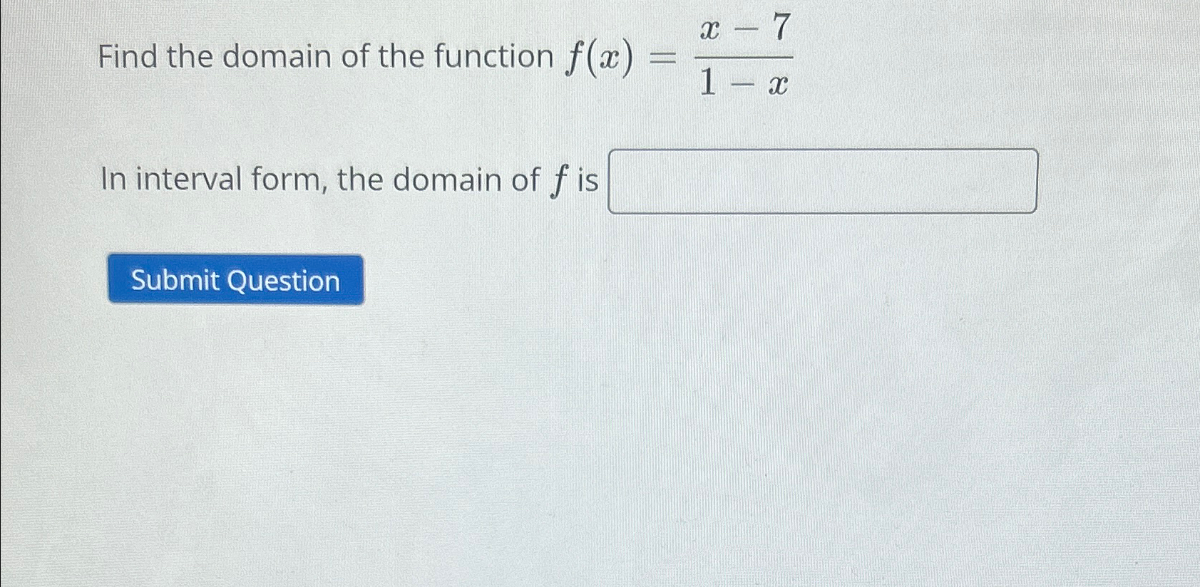 Solved Find the domain of the function f(x)=x-71-xIn | Chegg.com