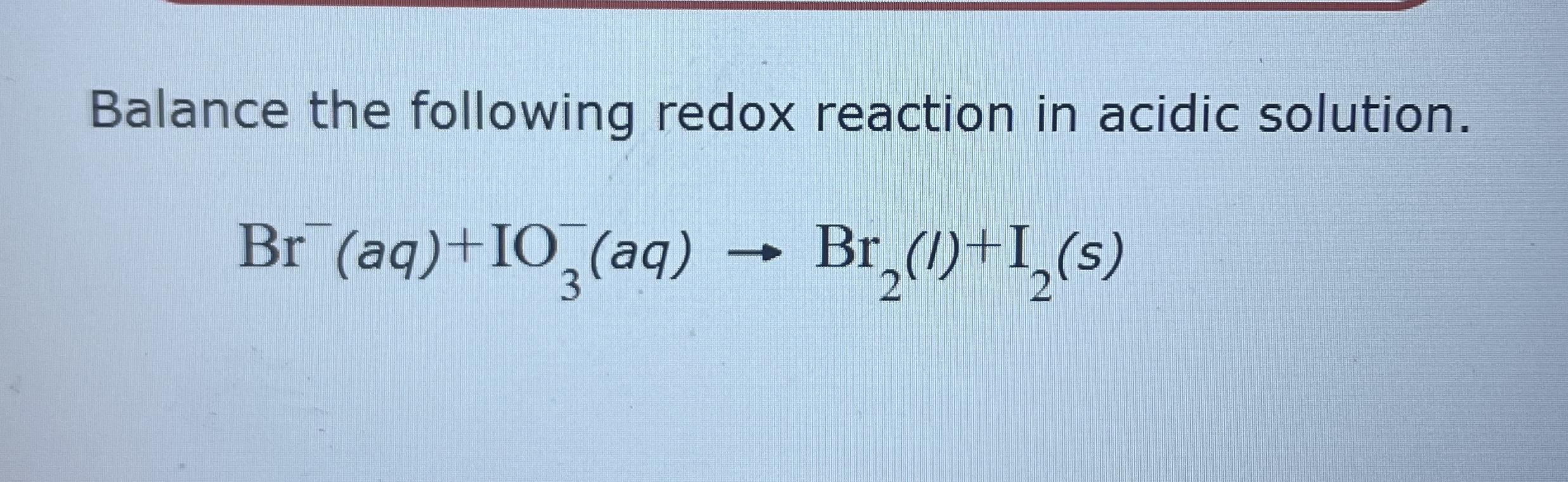 Solved Balance the following redox reaction in acidic | Chegg.com