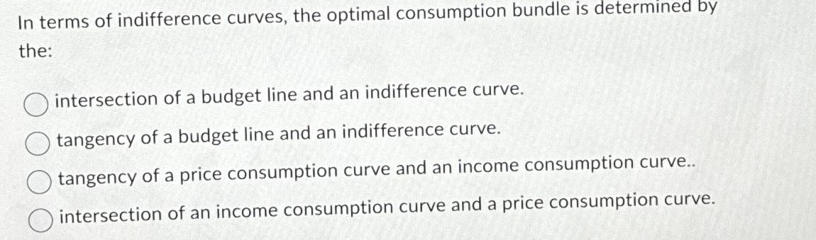 Solved In terms of indifference curves, the optimal | Chegg.com