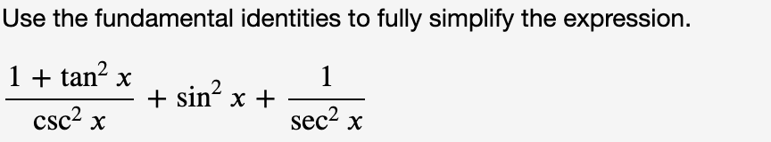 Solved Use the fundamental identities to fully simplify the | Chegg.com