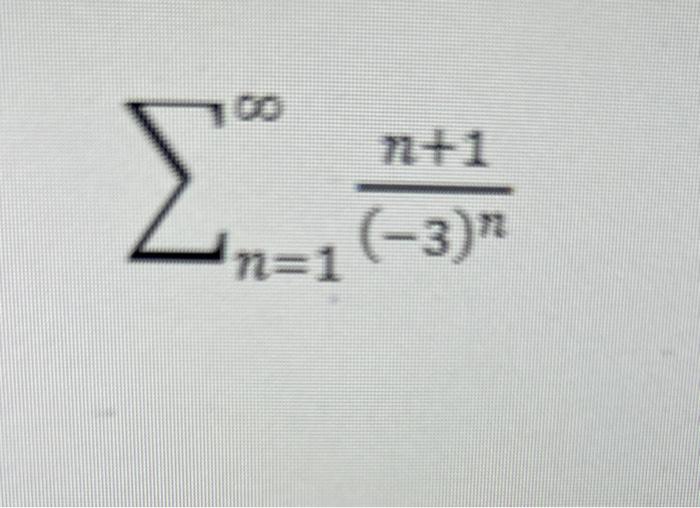 Solved ∑n=1∞(−3)nn+1 | Chegg.com