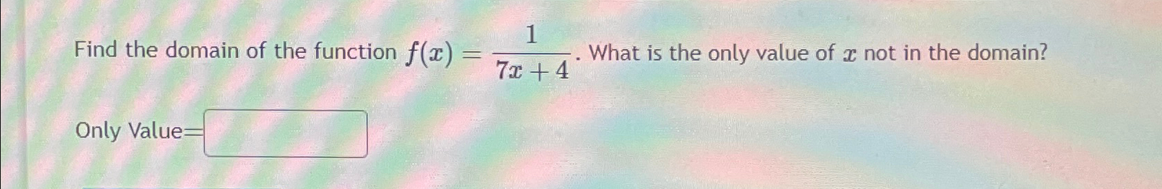 Solved Find the domain of the function f(x)=17x+4. ﻿What is | Chegg.com