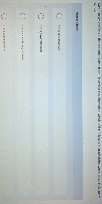 Solved Karl resolves conflicts in the accommodating mode. | Chegg.com