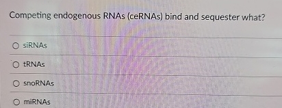Solved Competing endogenous RNAs (ceRNAs) ﻿bind and | Chegg.com
