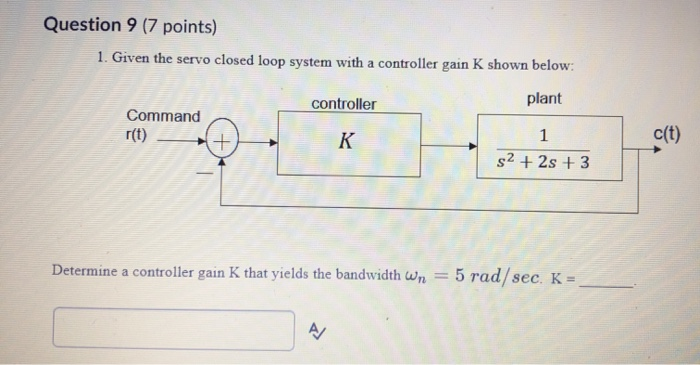 Solved Question 9 (7 points) 1. Given the servo closed loop | Chegg.com