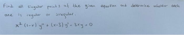 Solved Find all singulor points of the given equotion and | Chegg.com