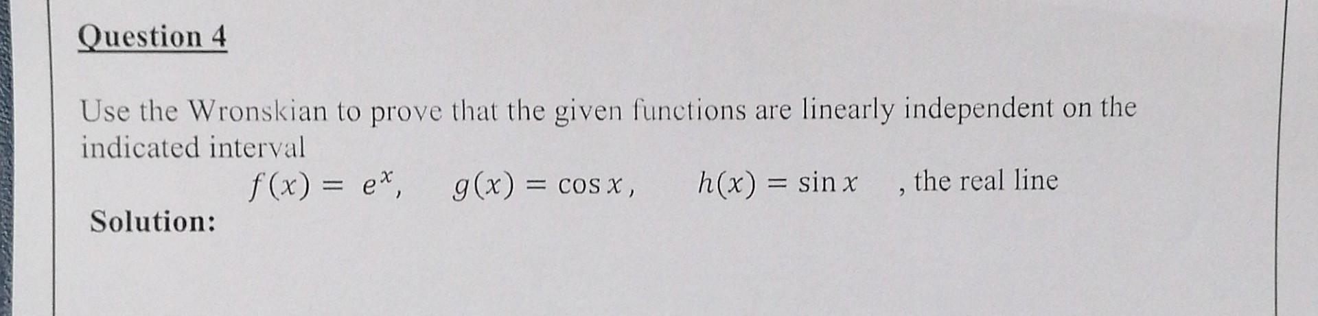Use the Wronskian to prove that the given functions | Chegg.com