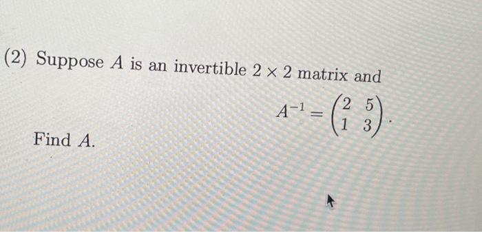 Solved (2) Suppose A is an invertible 2×2 matrix and | Chegg.com