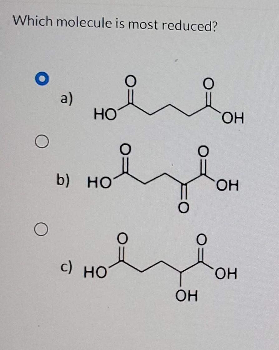 Solved Which molecule is most reduced? a) b) c) | Chegg.com