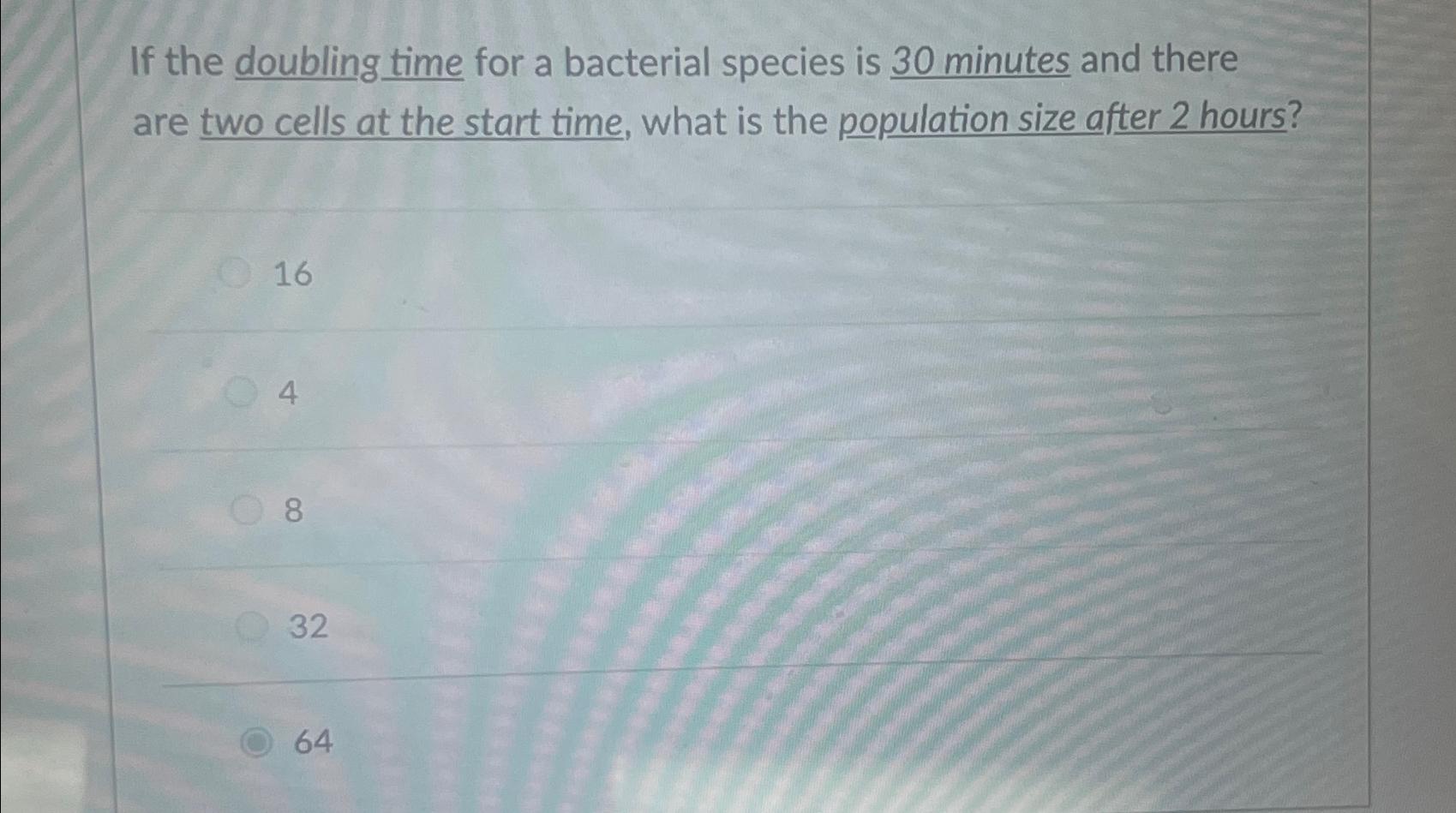 Solved If the doubling time for a bacterial species is 30 | Chegg.com