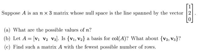 Solved Suppose A is an n x 3 matrix whose null space is the | Chegg.com