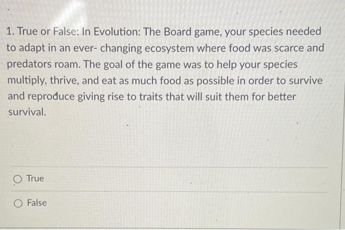 Solved 1. True or False: In Evolution: The Board game, your | Chegg.com