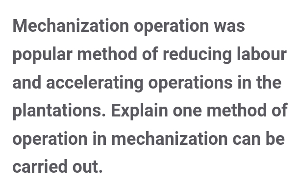 Solved Mechanization operation was popular method of | Chegg.com
