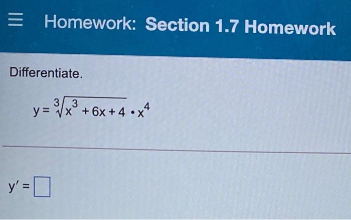 Solved III = Homework: Section 1.7 Homework Differentiate. | Chegg.com