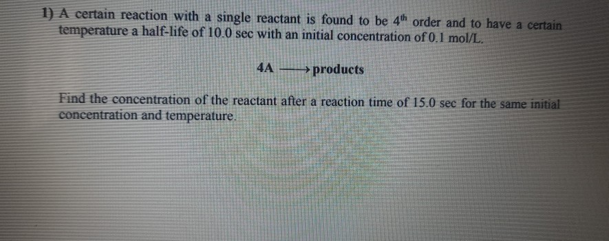Solved 1) A certain reaction with a single reactant is found | Chegg.com