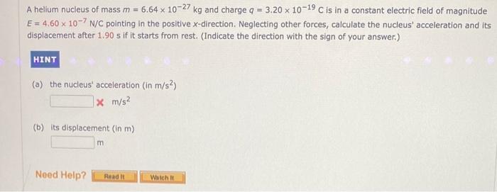 Solved A helium nucleus of mass m=6.64×10−27 kg and charge | Chegg.com